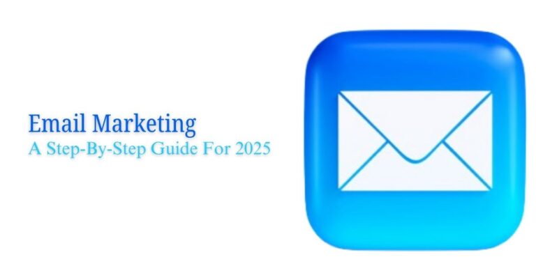 Email Marketing Explained: A Step-By-Step Guide For 2025